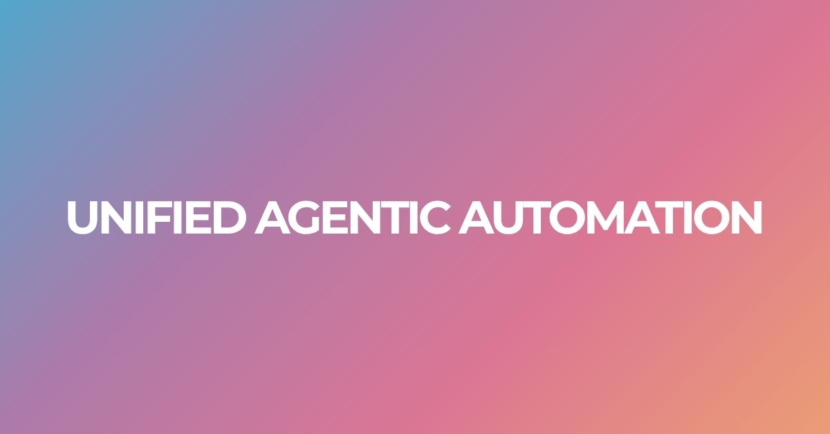 Unified Agentic Automation: The Future of Business Process Automation